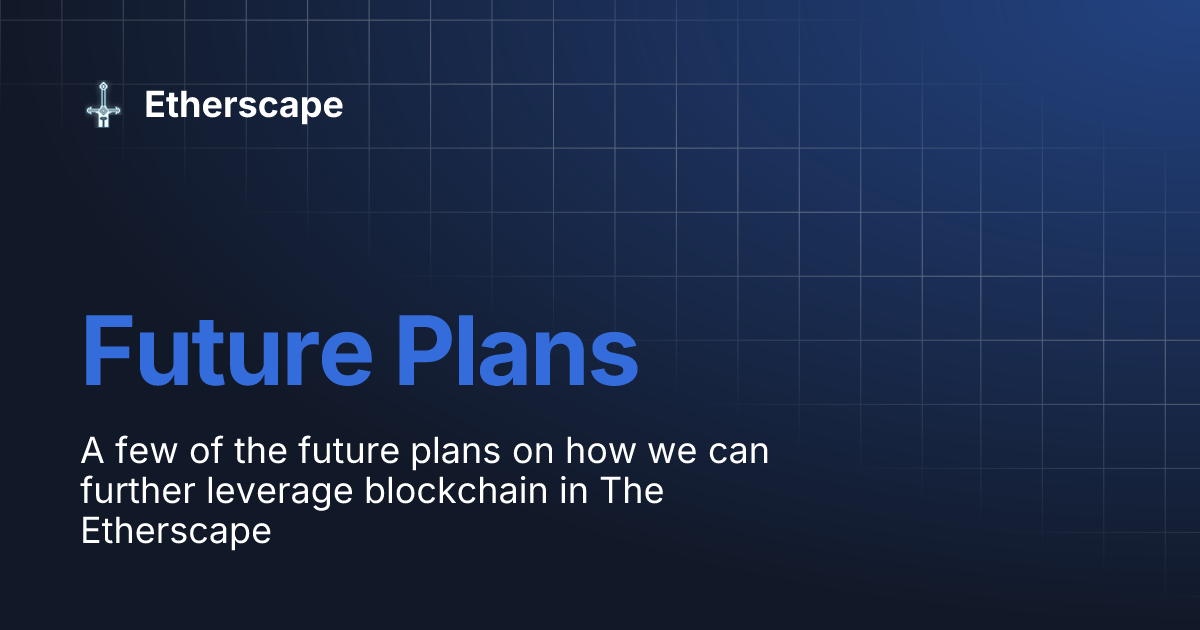 Future Plans | Etherscape